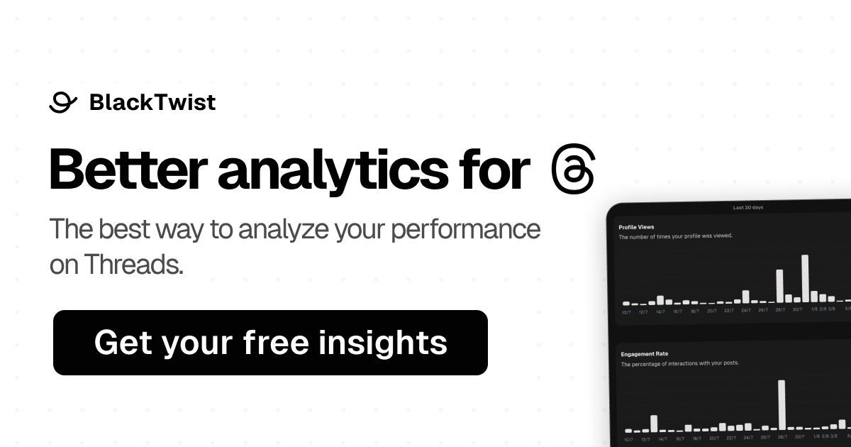 BlackTwist Analytics — Get insights on your Threads account.